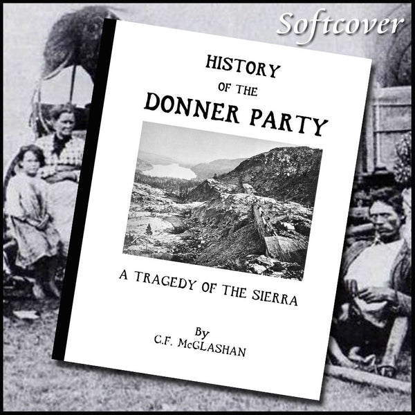 Donner Party - History of the Donner party : A Tragedy of the Sierra ...