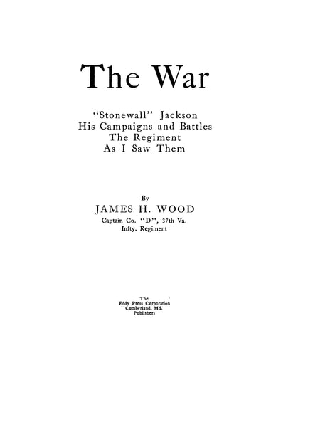 37th INFANTRY, VA: The War, "Stonewall" Jackson, His Campaigns and Bat ...