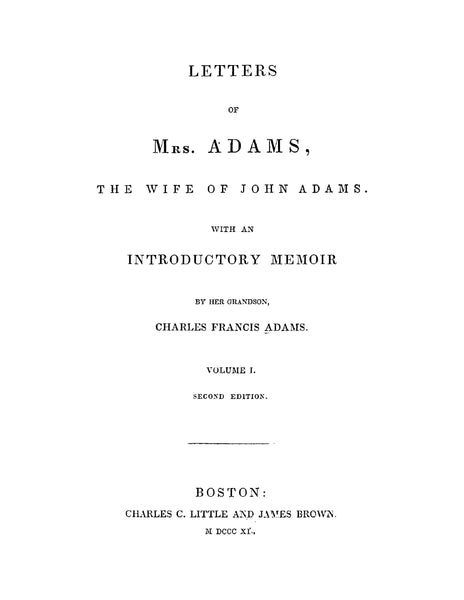 ADAMS: Letters of Mrs Adams, the Wife of John Adams, with an Introduct ...
