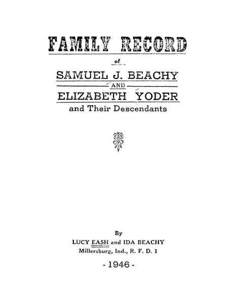 BEACHY: Family Record of Samuel J Beachy and Elizabeth Yoder and their ...
