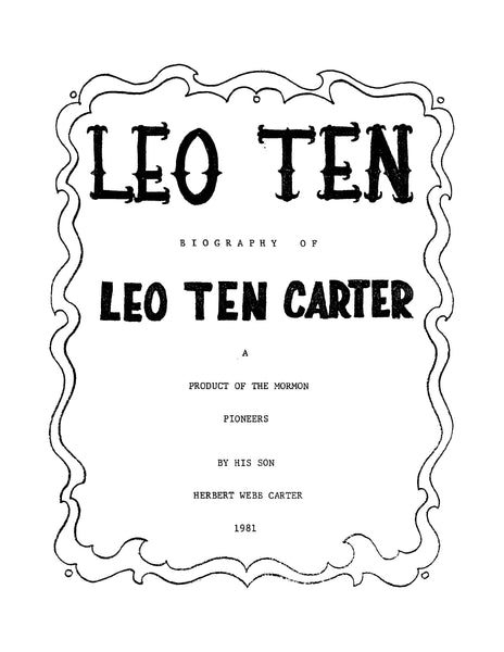 CARTER: Leo Ten, Biography of Leo Ten Carter, a Product of the Mormon ...