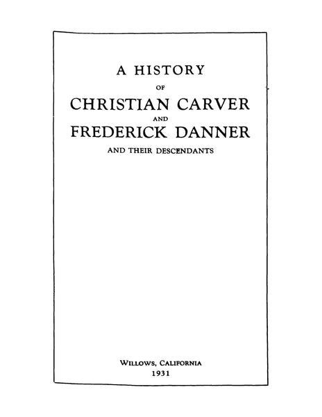 CARVER: A History of Christian Carver and Frederick Danner and their D ...