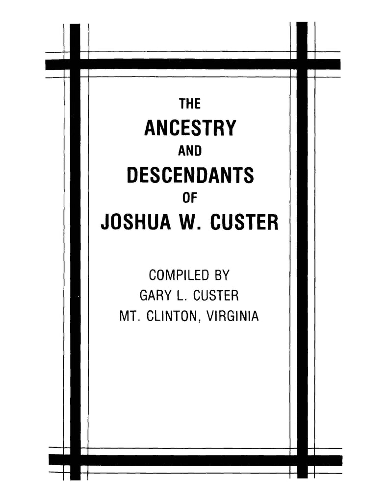 CUSTER: The Ancestry and Descendants of Joshua W. Custer 1981 (Softcov ...