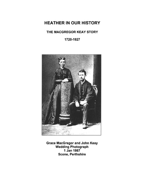 MACGREGOR: Heather in our History, the MacGregor Keay Story 1720-1927 ...