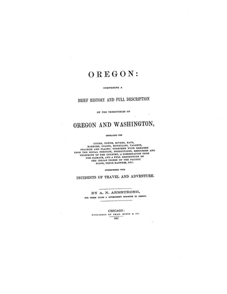 OREGON: Comprising a Brief History and Full Description of the Territo ...