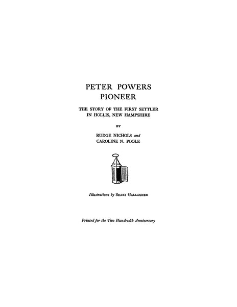 POWERS: Peter Powers Pioneer, The Story of the First Settler in Hollis ...