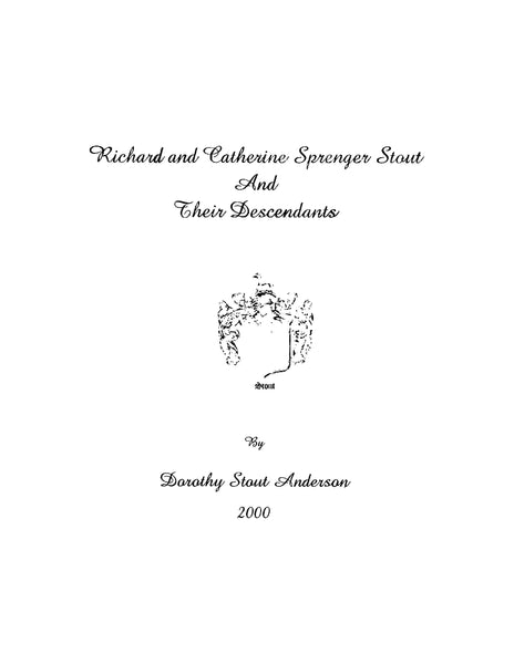 STOUT: Richard and Catherine Sprenger Stout and their Descendants ...