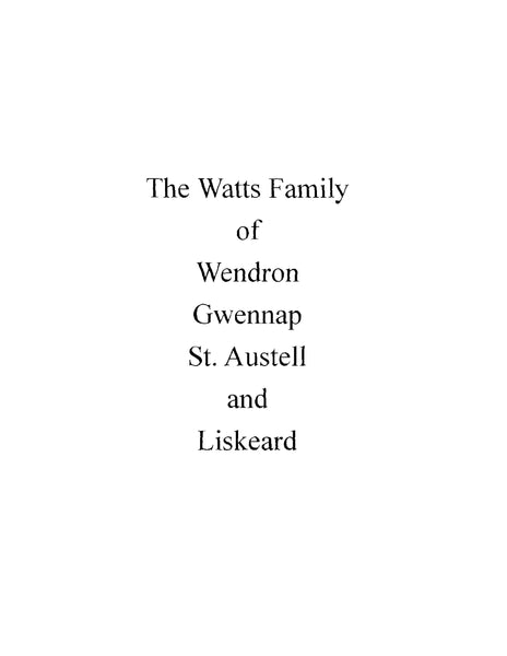 WATTS: The Watts Family of Wendron, Gwennap, St Austell, and Liskeard ...