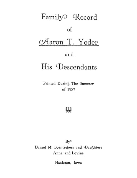 YODER: Family Record of Aaron T Yoder and his Descendants (Softcover ...