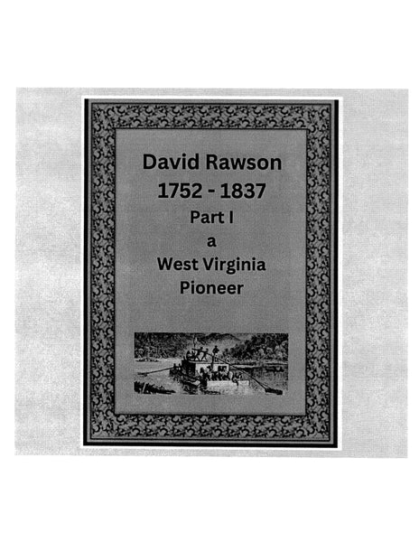 RAWSON: David Rawson 1752-1837 Part 1: A West Virginia Pioneer (Softco ...