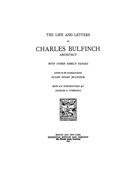 BULFINCH: The Life and Letters of Charles Bulfinch, Architect. With Ot ...