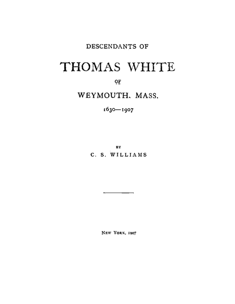 WHITE: Descendants of Thomas White of Wetmouth, Mass 1630-1907 (Softco ...